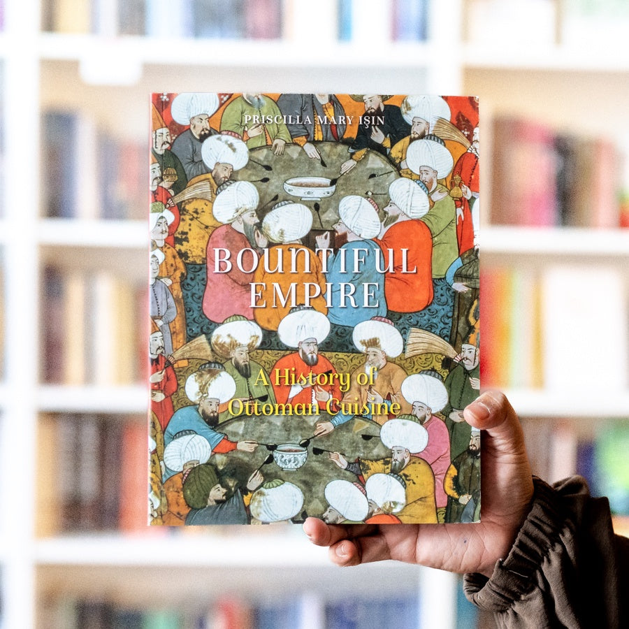 Bountiful Empire: A History of Ottoman Cuisine — Wardah Books