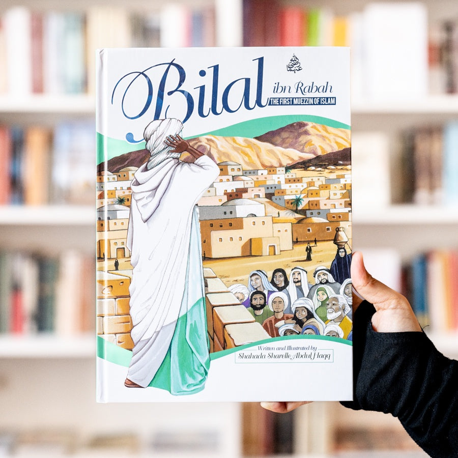 Bilal ibn Rabah: The First Muezzin of Islam — Wardah Books