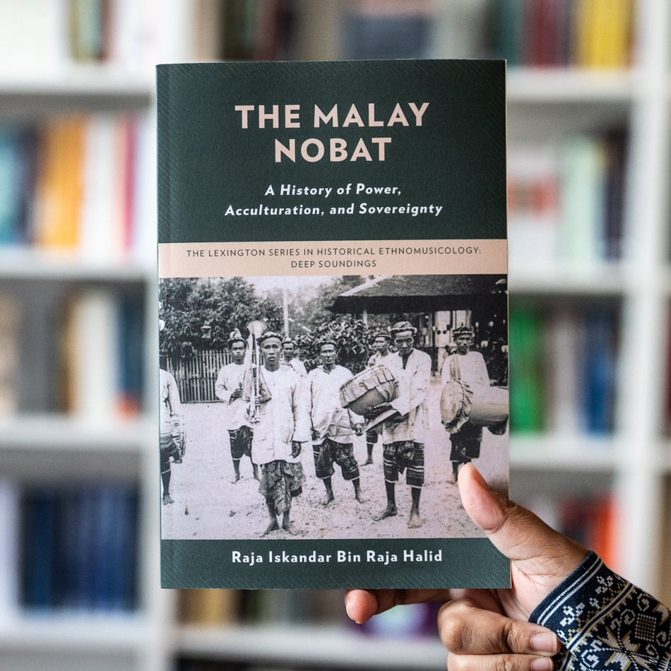 The Malay Nobat: A History of Power, Acculturation, and Sovereignty ...
