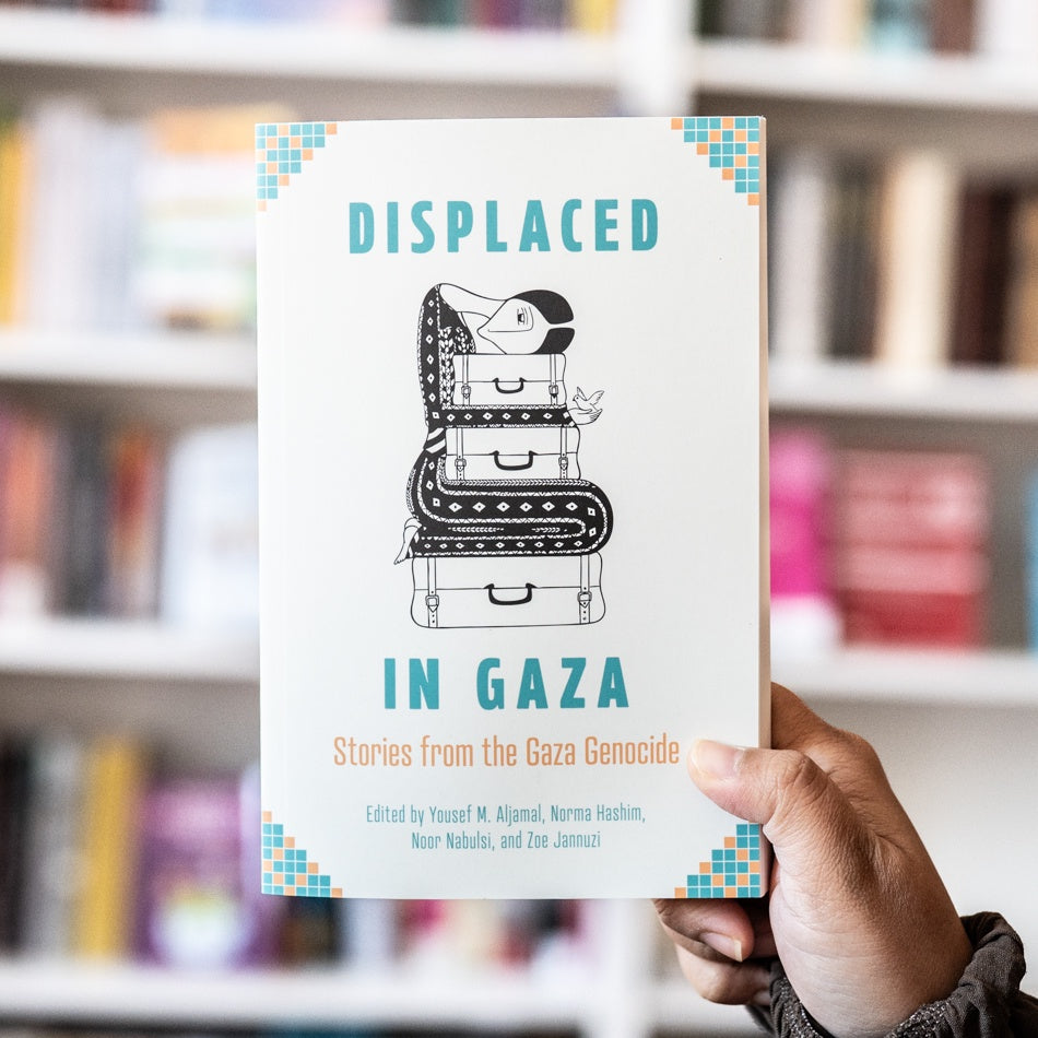 Displaced in Gaza: Stories from the Gaza Genocide — Wardah Books