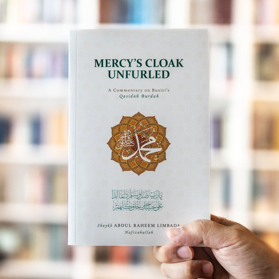 Mercy's Cloak Unfurled: A Commentary on Busiri's Qasidah Burdah ...
