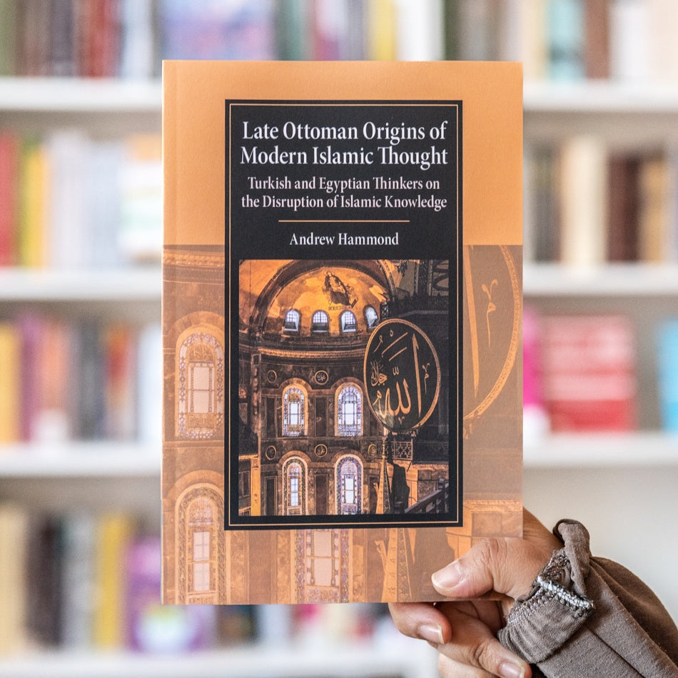 Late Ottoman Origins of Modern Islamic Thought — Wardah Books