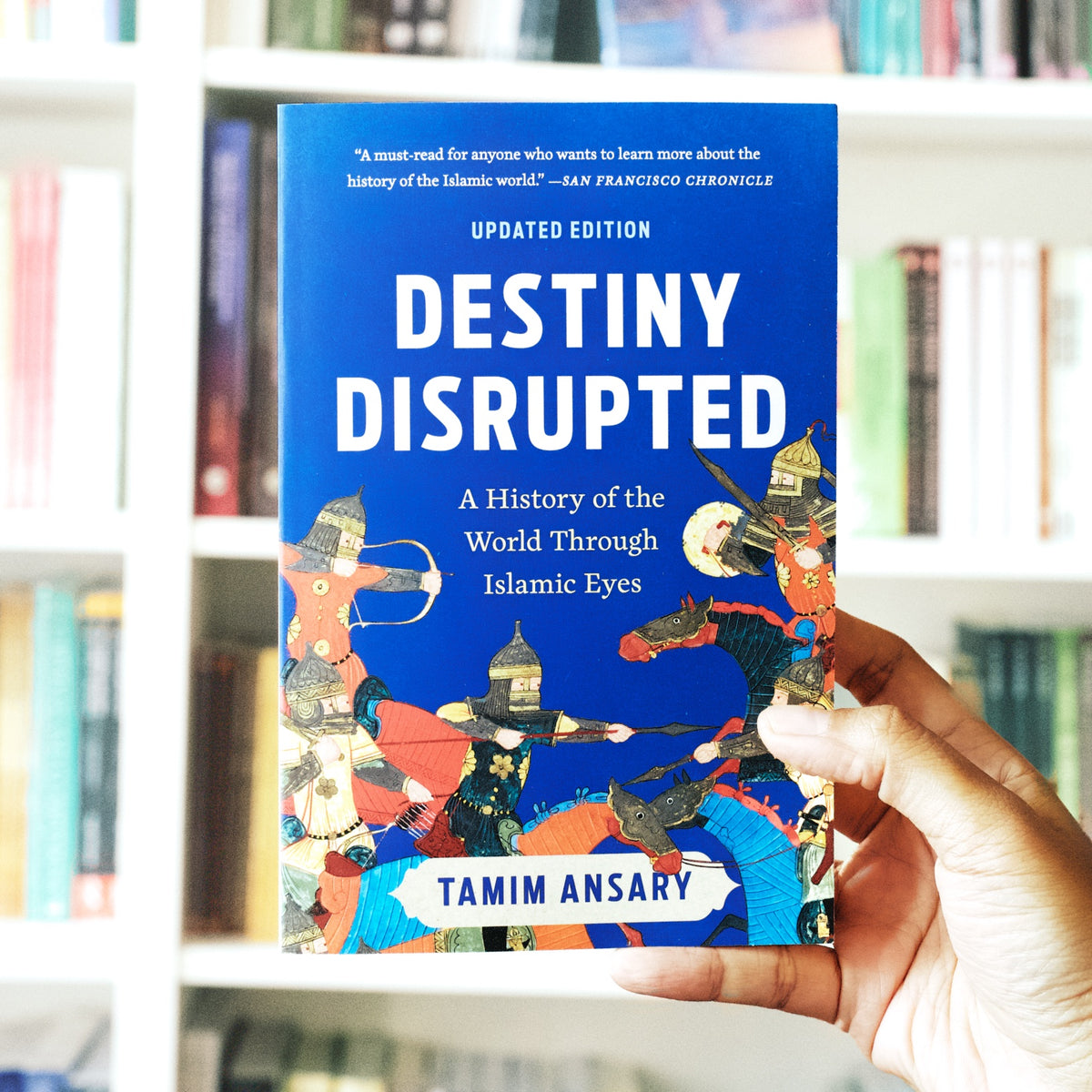 Destiny Disrupted: A History of the World Through Islamic Eyes — Wardah ...