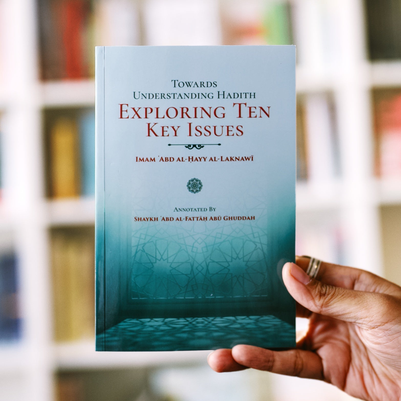 Towards Understanding Hadith: Exploring Ten Key Issues — Wardah Books