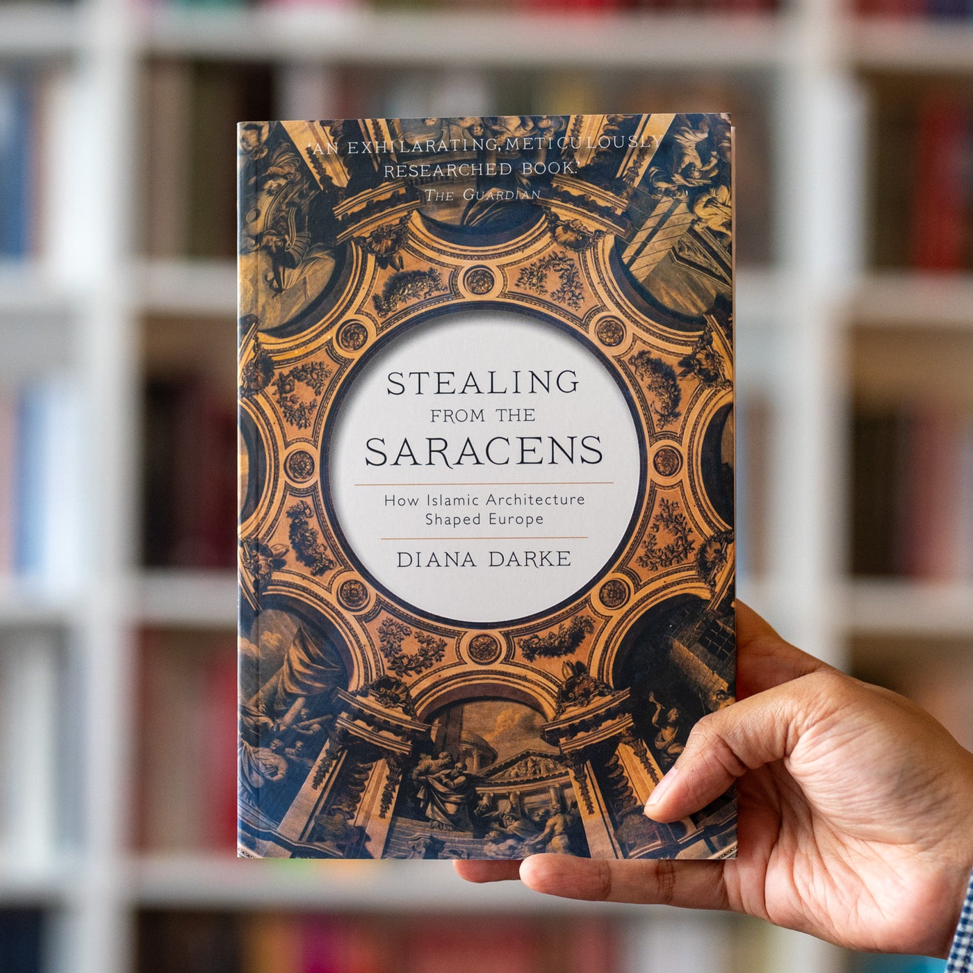 Stealing from the Saracens: How Islamic Architecture Shaped Europe PB ...