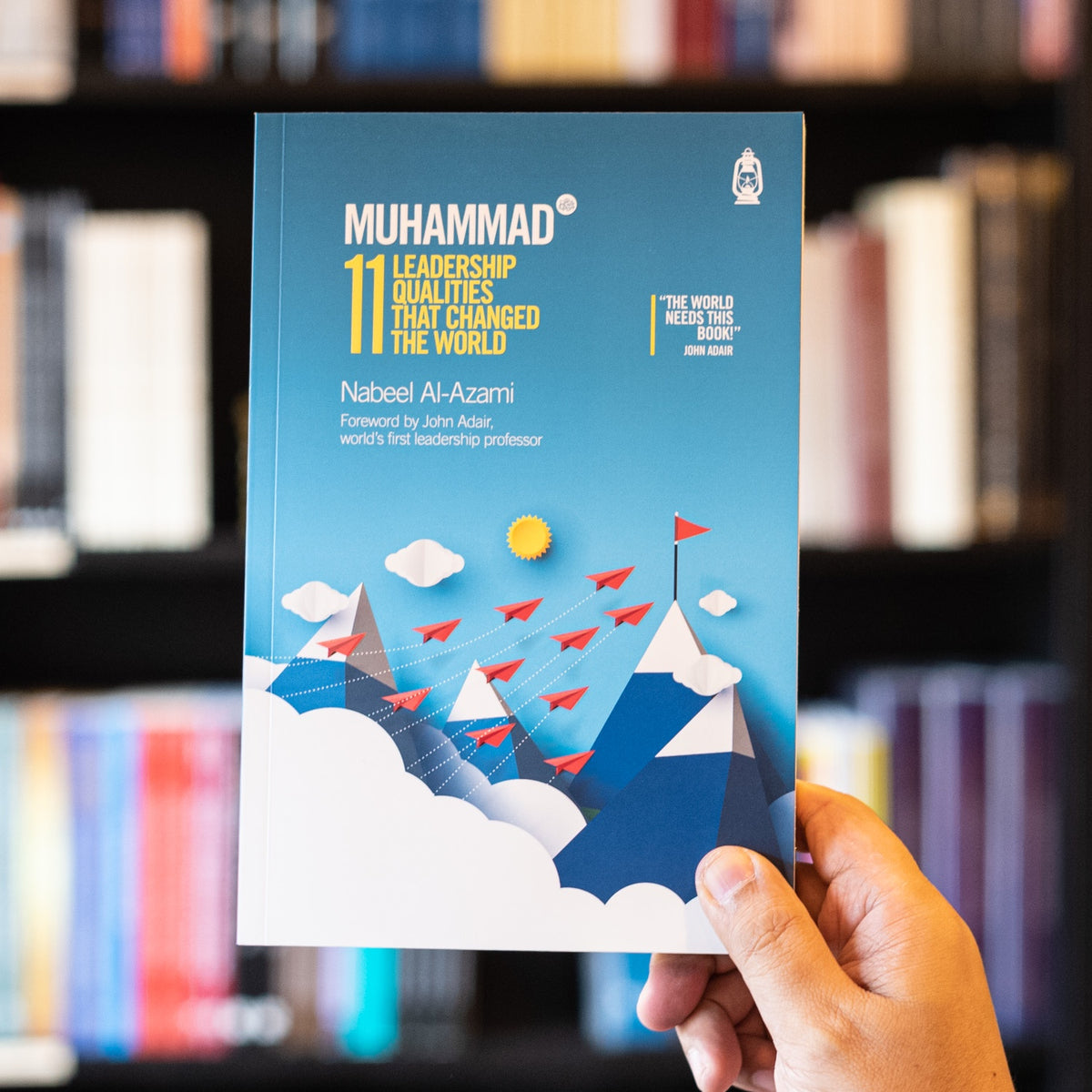 Muhammad (s): 11 Leadership Qualities that Changed the World — Wardah Books