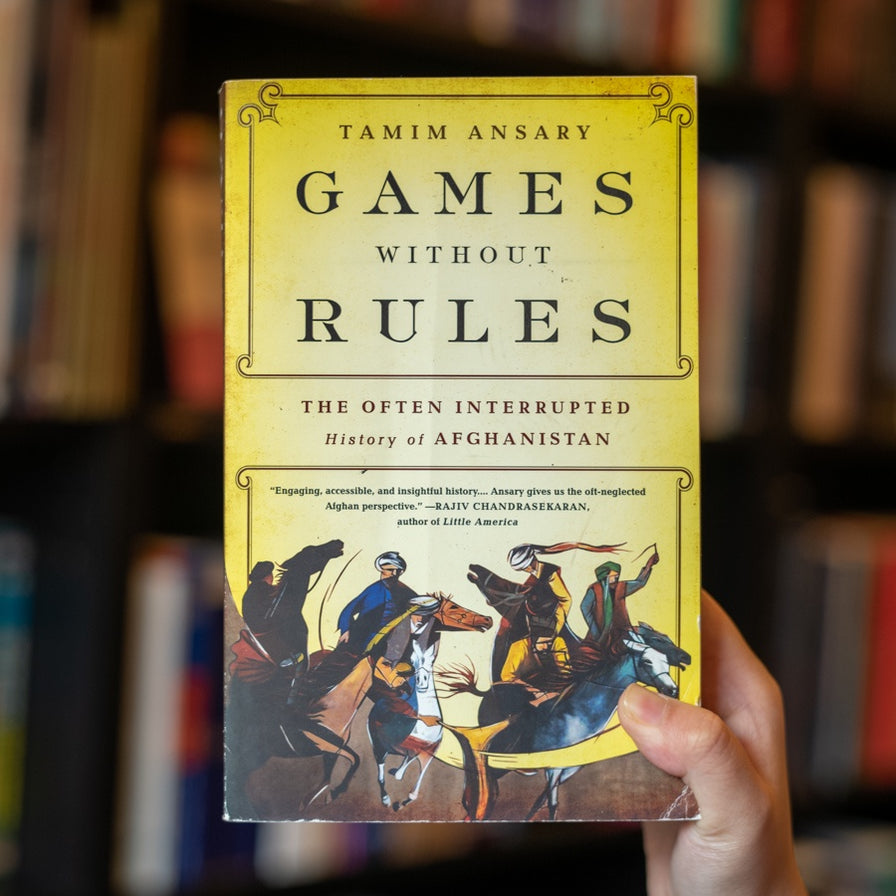 Games without Rules: The Often-Interrupted History of Afghanistan ...