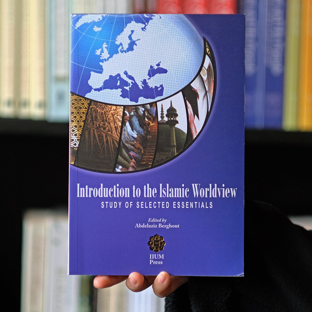 Introduction to the Islamic Worldview: Study of Selected Essentials ...