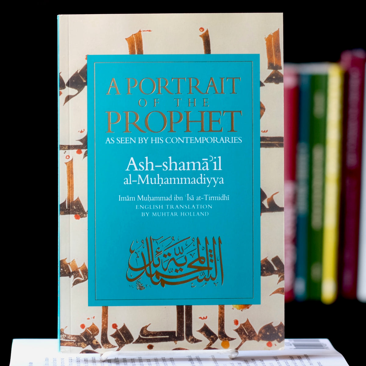 A Portrait of the Prophet Ash-Shama'il al-Muhammadiyya — Wardah Books