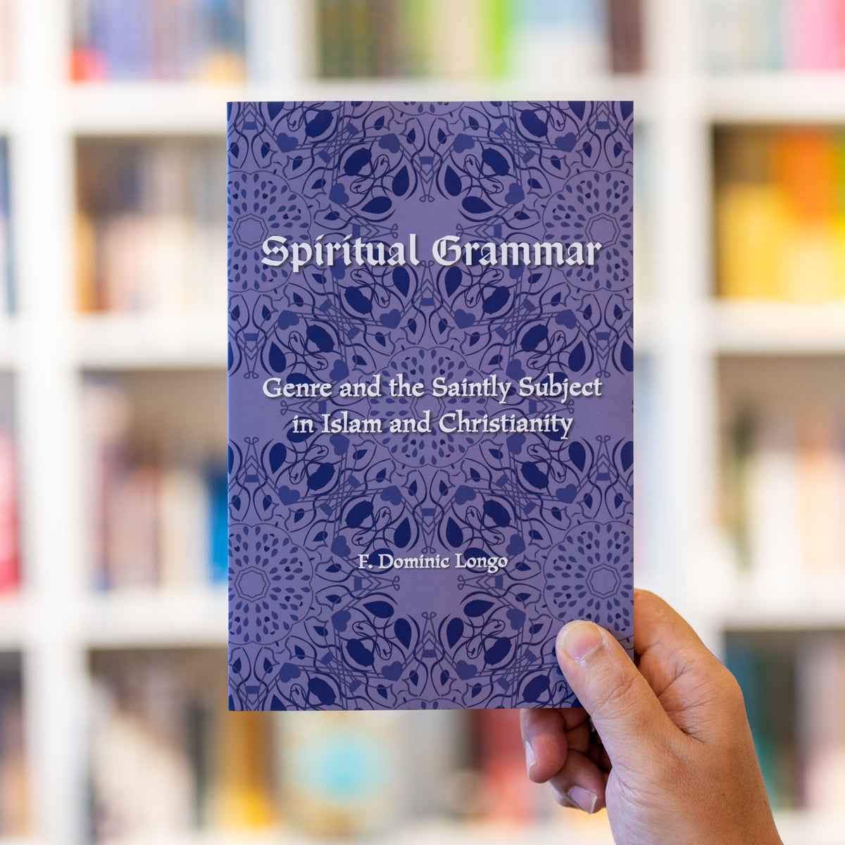 Spiritual Grammar: Genre and the Saintly Subject in Islam and Christia ...