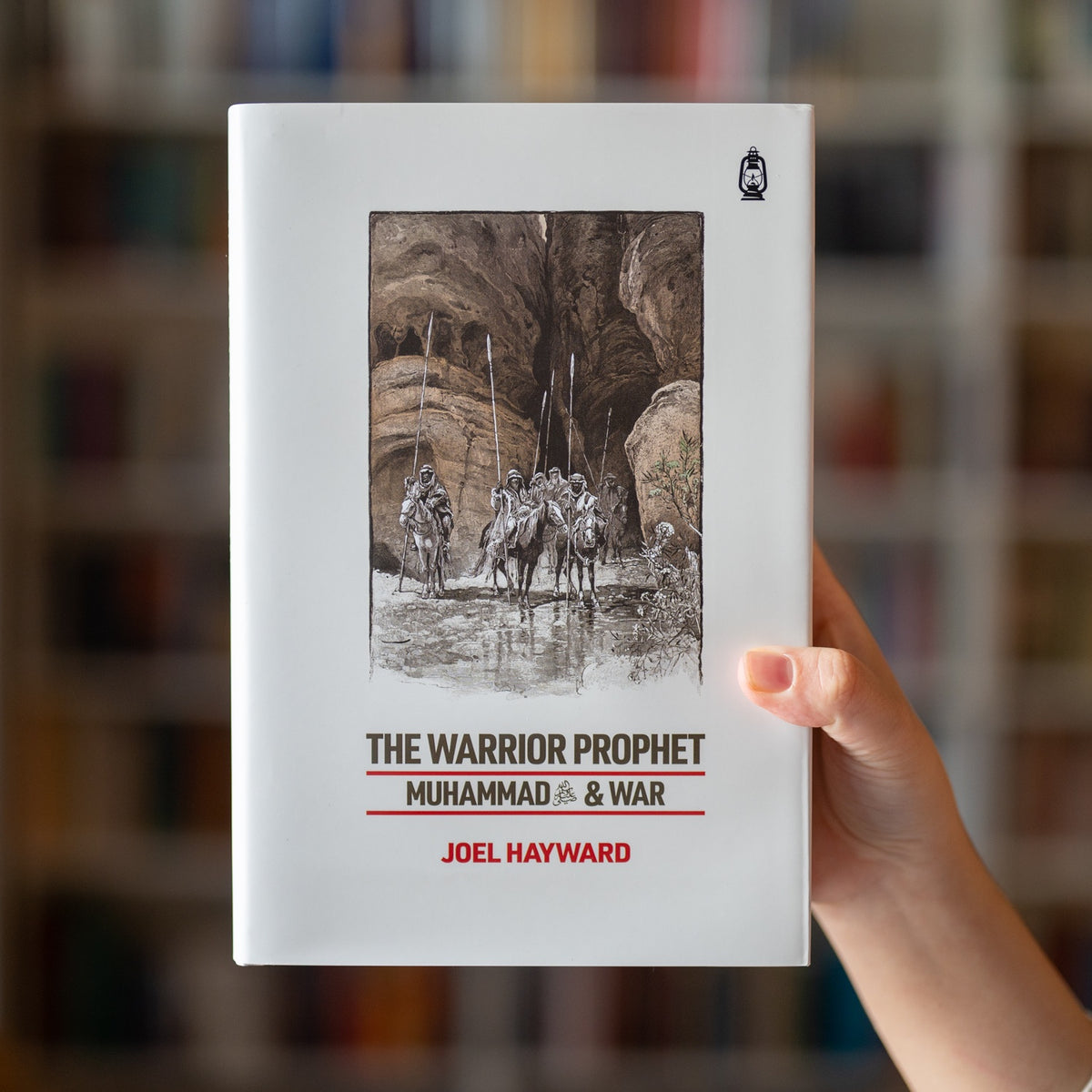 The Warrior Prophet: Muhammadﷺ & War — Wardah Books