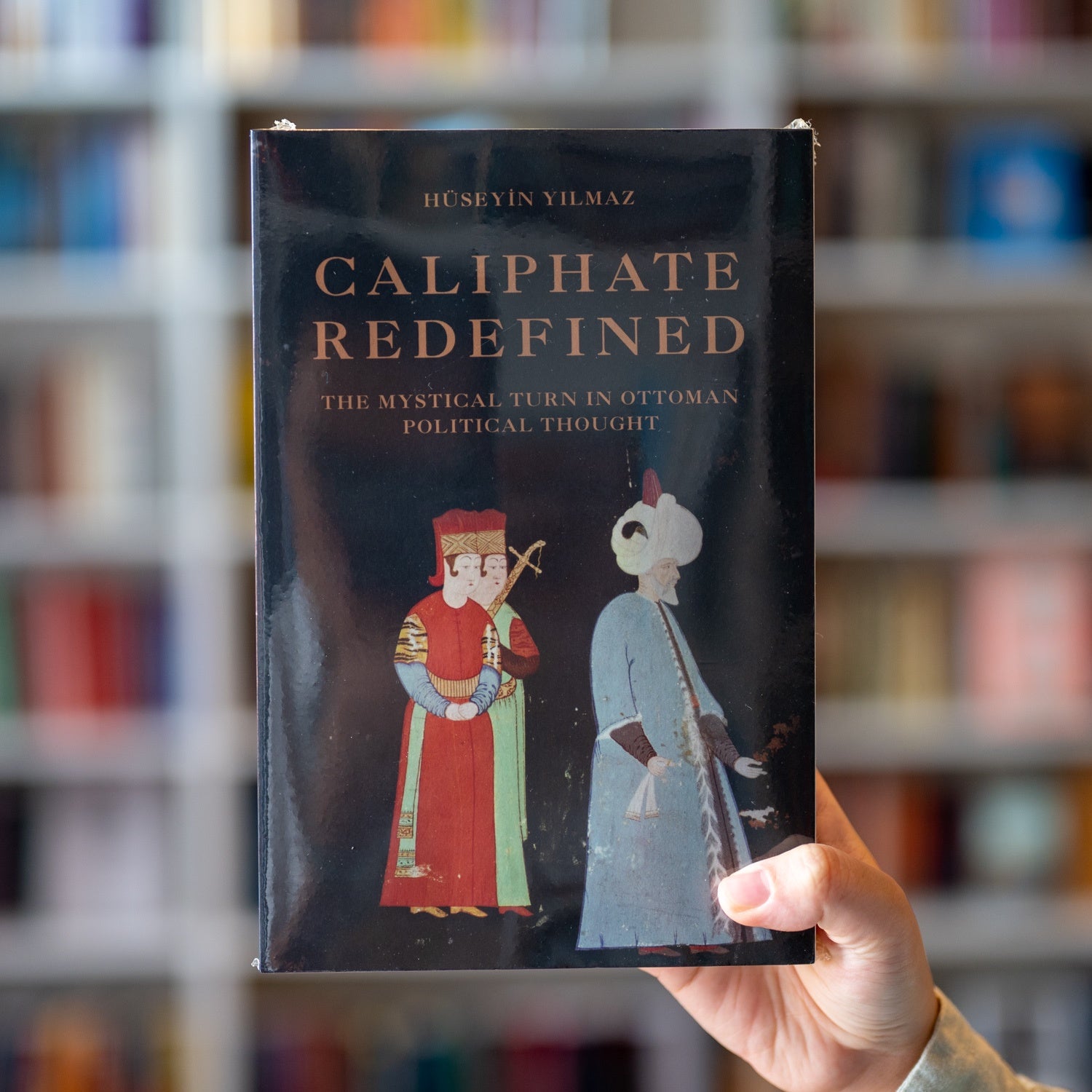 Caliphate Redefined: The Mystical Turn in Ottoman Political Thought ...