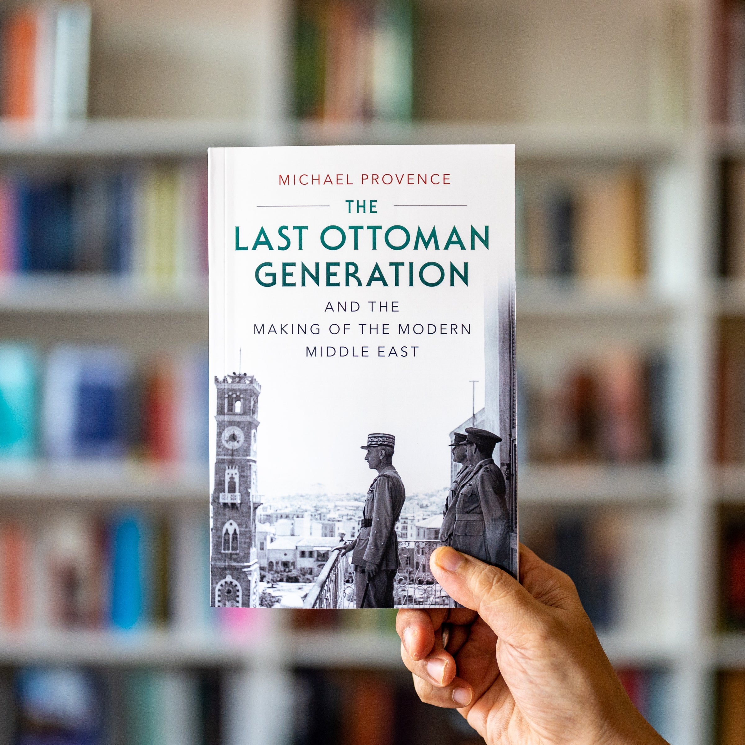 The Last Ottoman Generation and the Making of the Modern Middle East ...