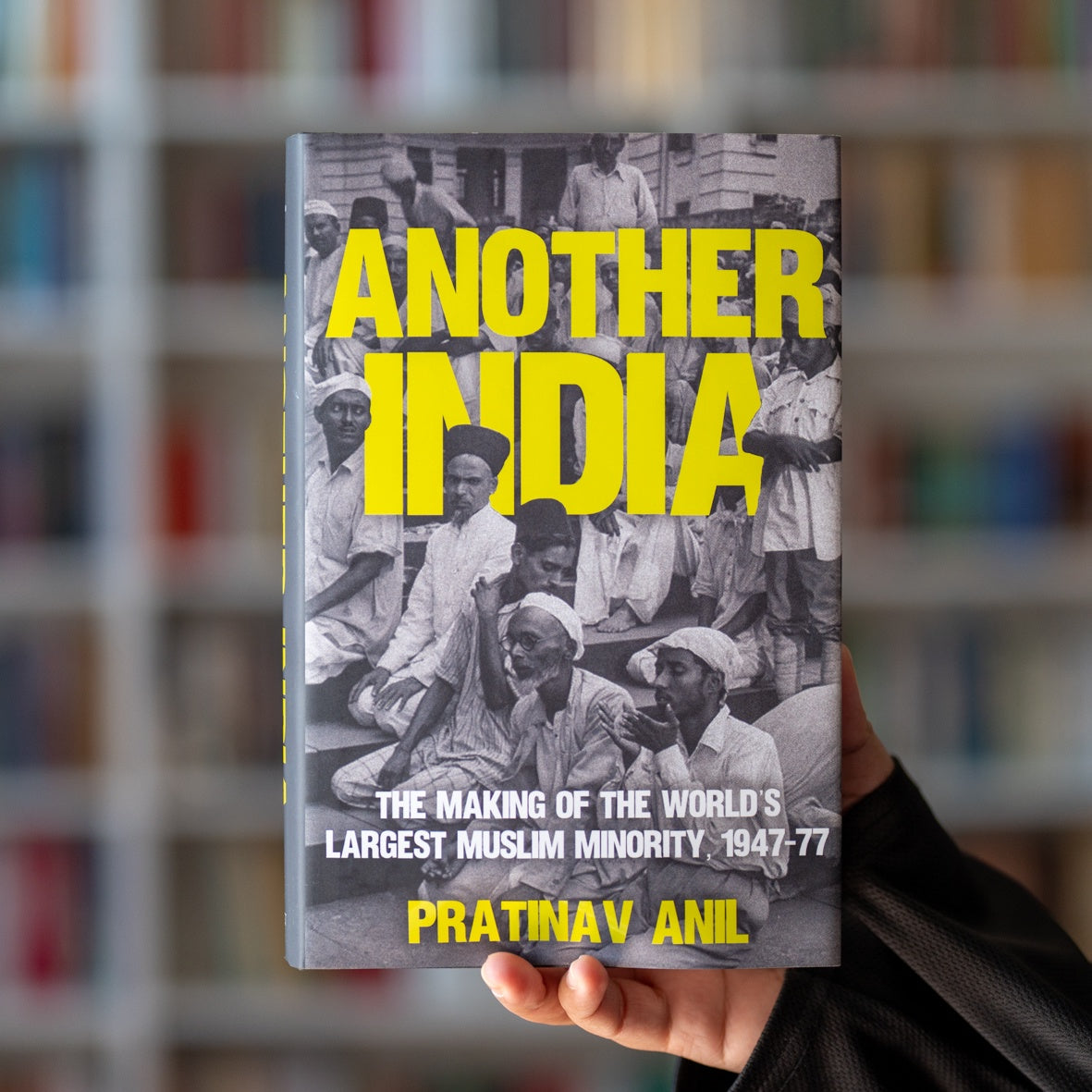 Another India: The Making of the World's Largest Muslim Minority, 1947 ...