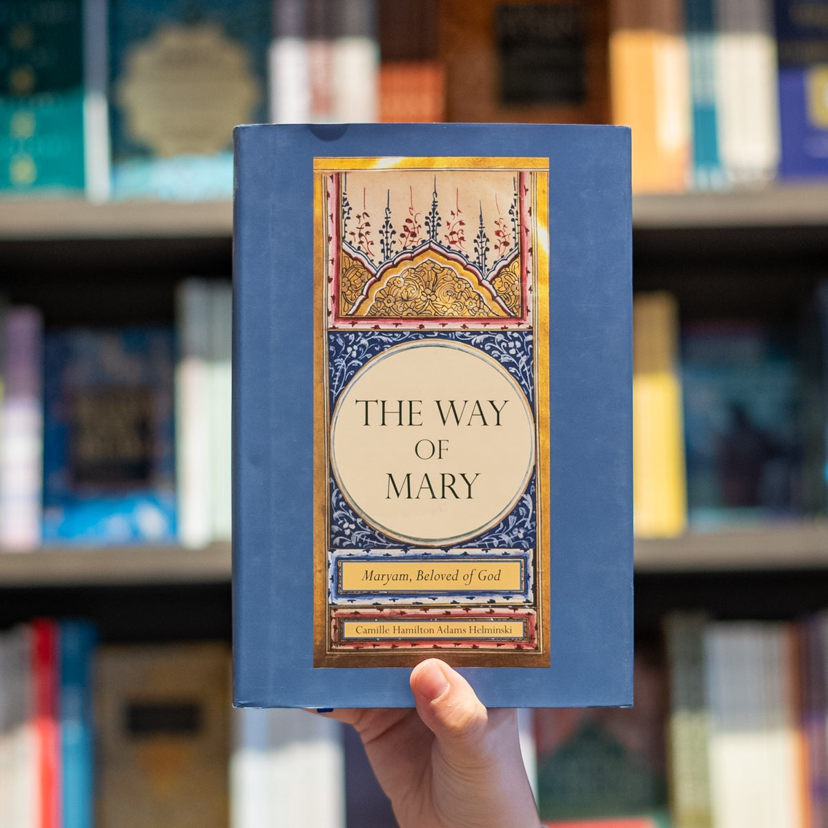 The Way of Mary: Maryam, Beloved of God — Wardah Books