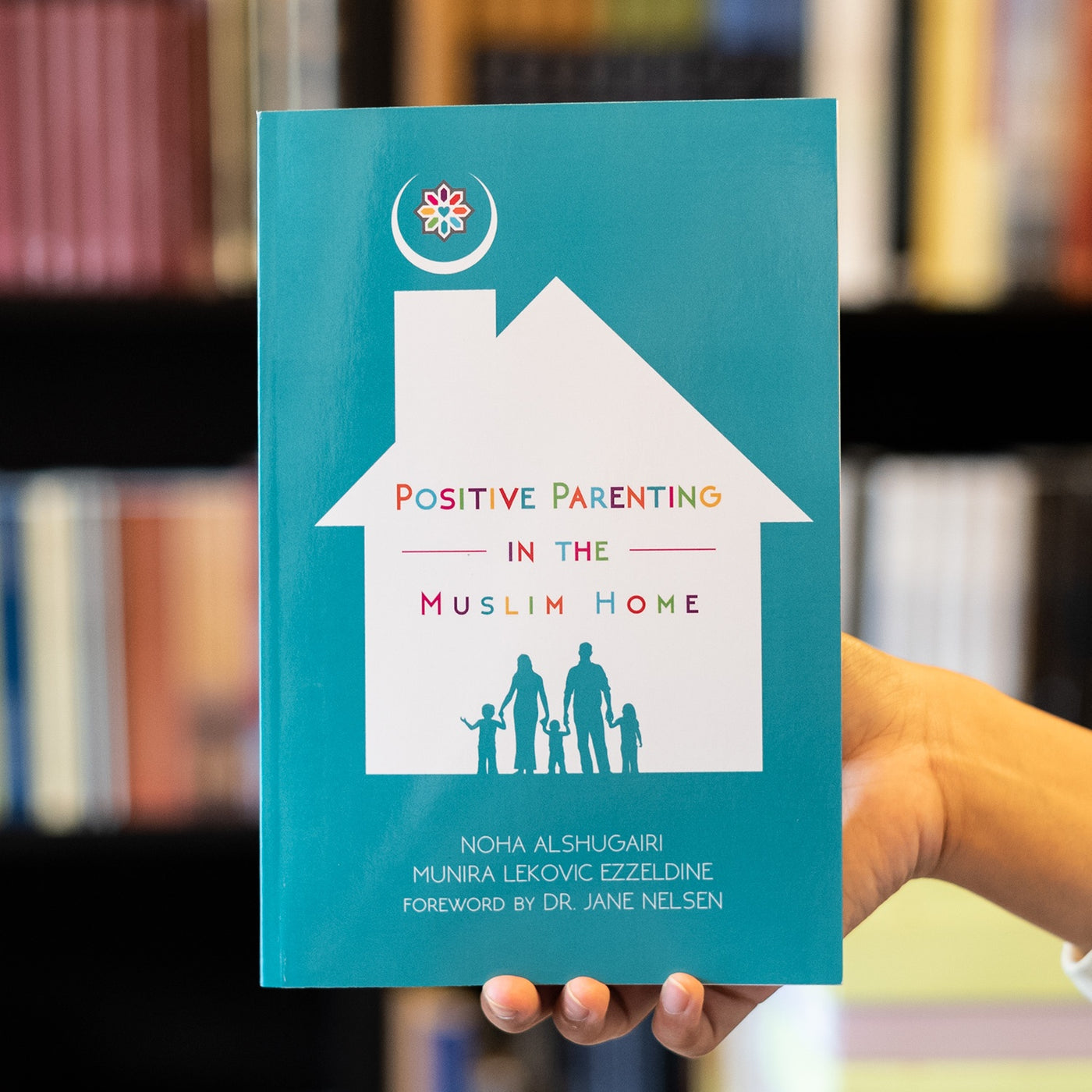 Positive Parenting in the Muslim Home — Wardah Books