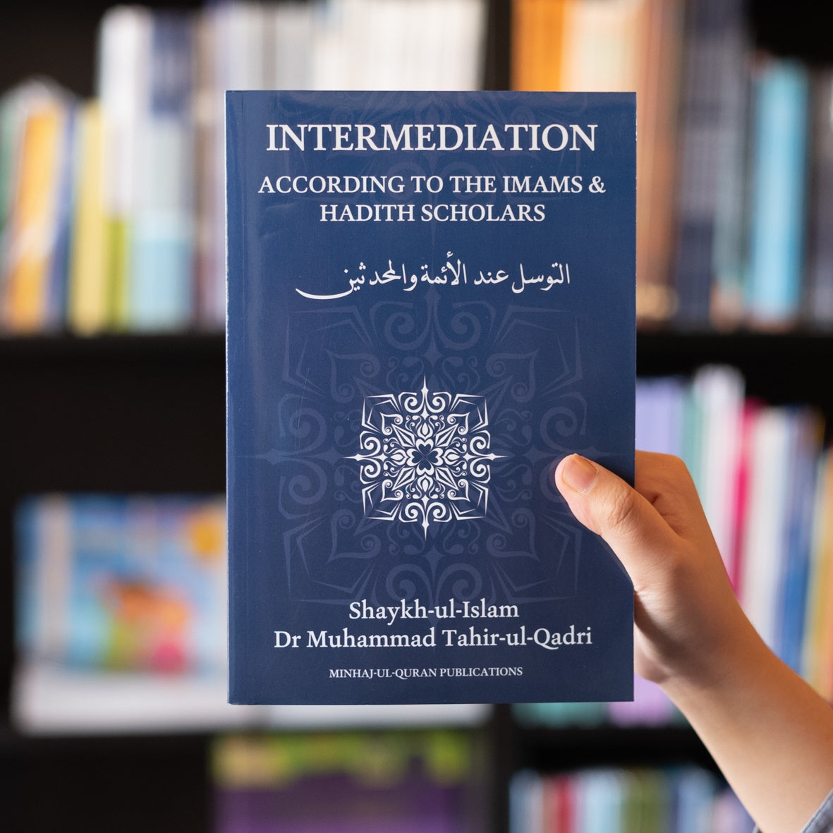 Intermediation According to the Imams & Hadith Scholars — Wardah Books